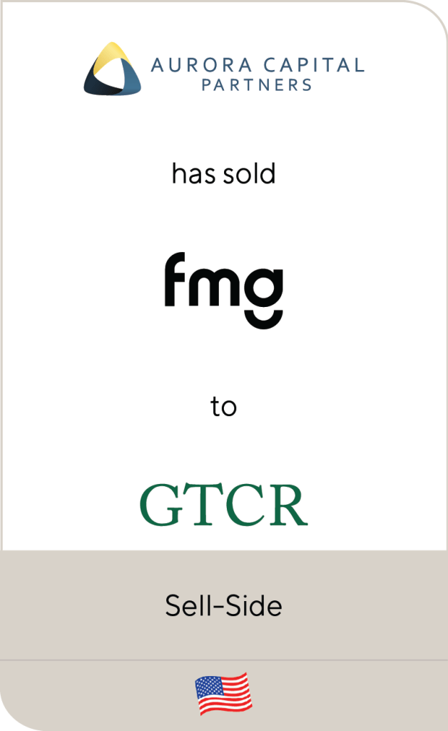 Aurora Capital Partners has sold FMG Suite to GTCR - Lincoln ...