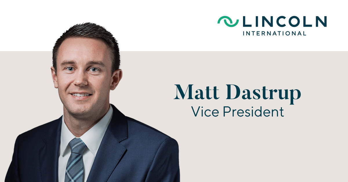 Matthew Dastrup - Lincoln International LLC