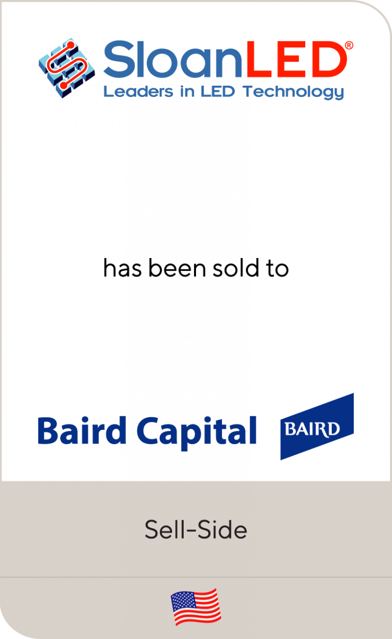 SloanLED has been sold to Baird Capital - Lincoln International LLC
